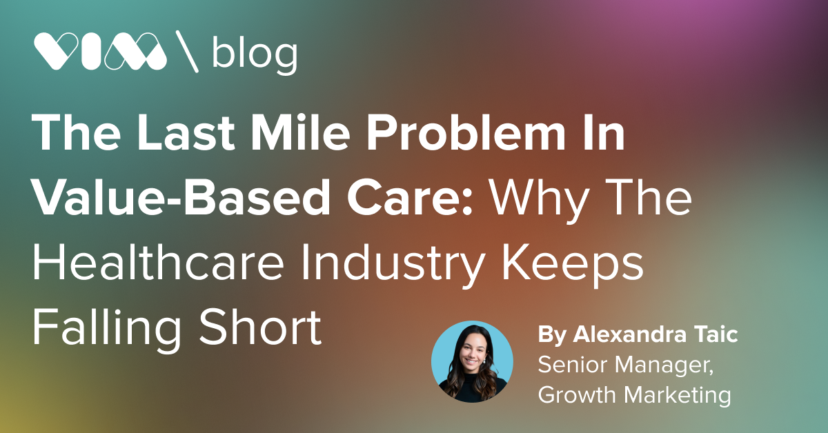 The Last Mile Problem in Value-Based Care: Why the Healthcare Industry ...