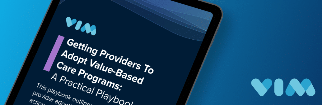 Getting Providers to Adopt Value-Based Care Programs: A Practical Playbook - Vim