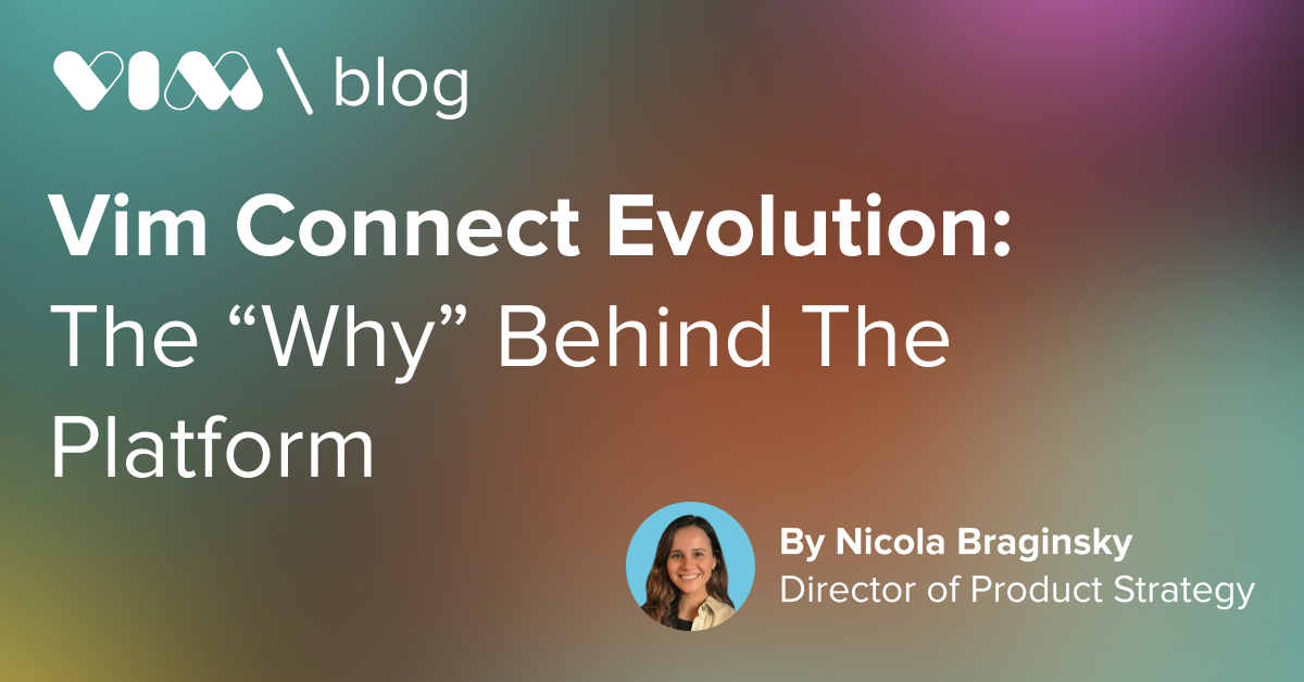 Vim Connect Evolution: The “Why” Behind The Platform - Vim