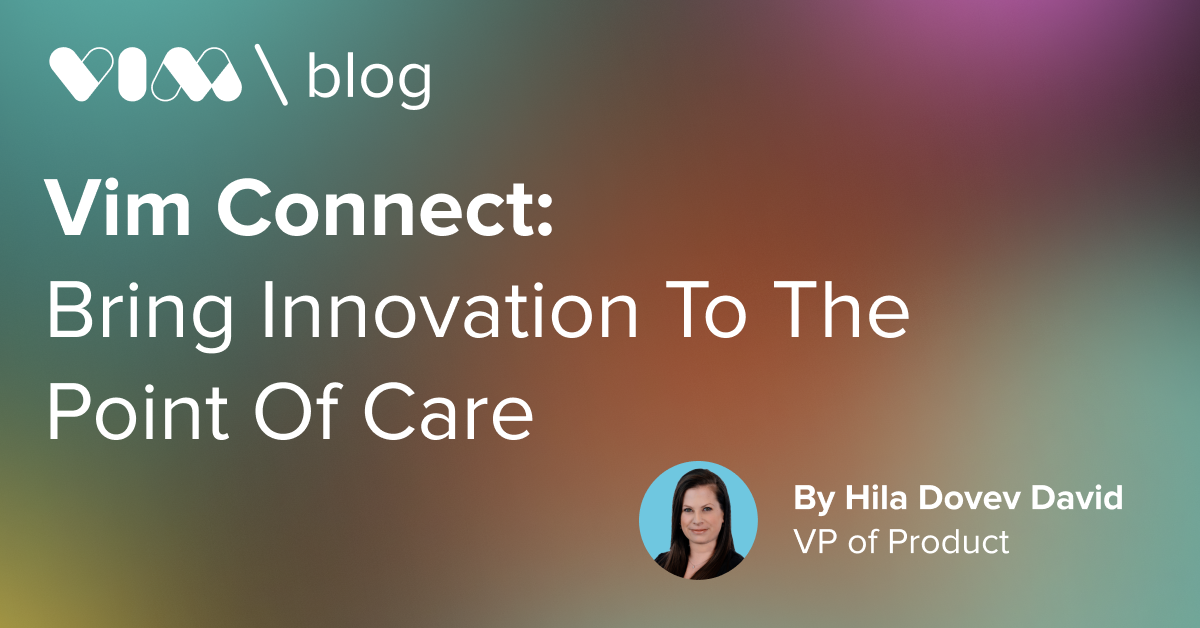 Vim Connect: Bring Innovation to the Point of Care - Vim